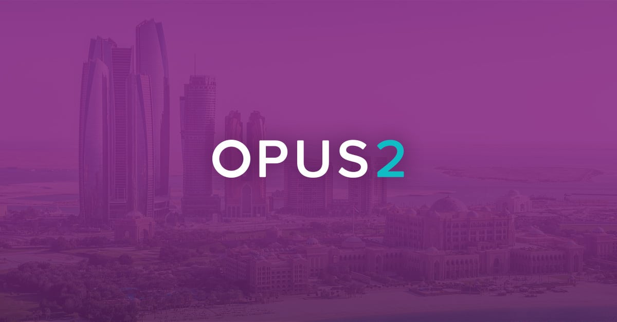 Opus 2 opens UAE Office to Serve Middle East Dispute Resolution